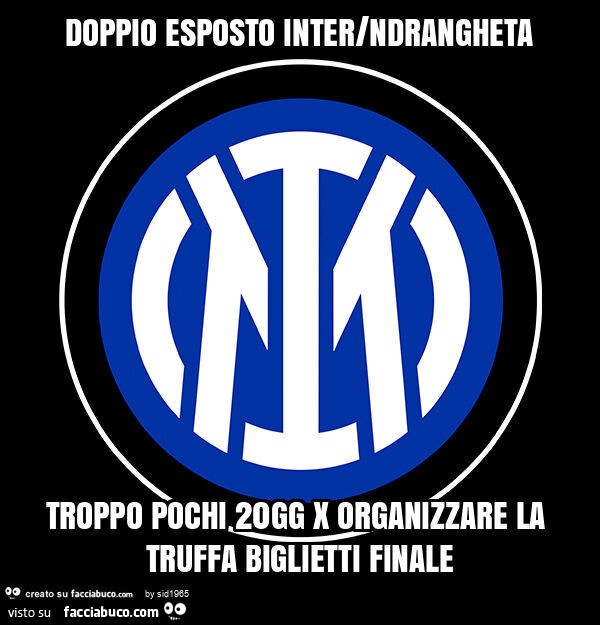 Doppio esposto inter/ndrangheta troppo pochi 20gg x organizzare la truffa biglietti finale ...